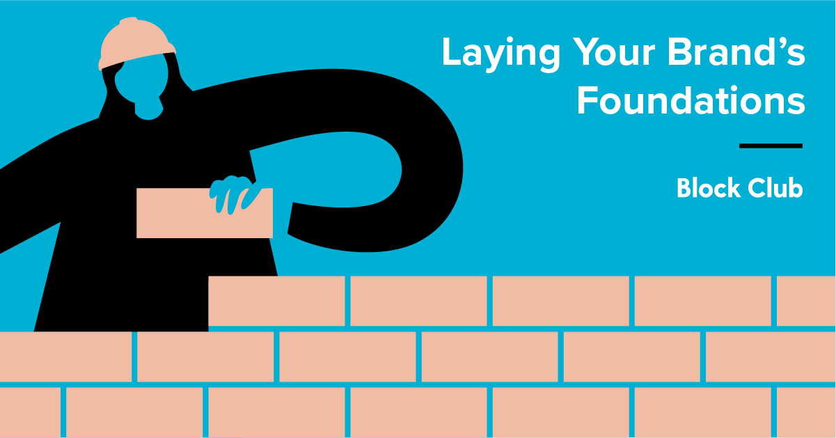 Laying Your Brand's Foundations – Block Club