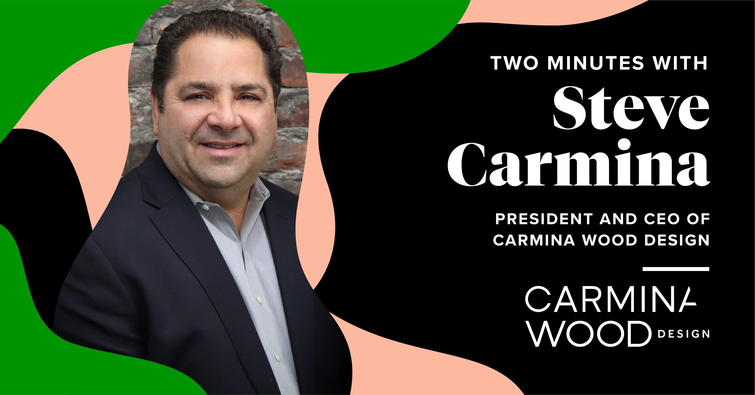 Two Minutes With Steve Carmina of Carmina Wood Design – Block Club